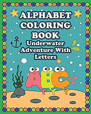 Alphabet Coloring Book: Underwater Adventure with Letters for kids book ...