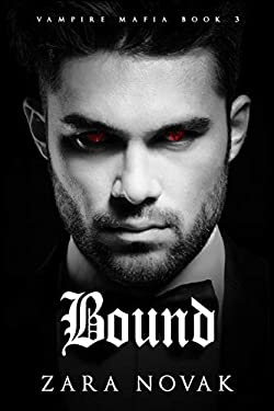 Bound: A Dark Vampire Romance (Vampire Mafia) book by Zara Novak ...