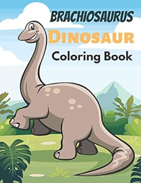 Brachiosaurus Dinosaur Coloring Book: Cute and Fun Coloring Book book ...