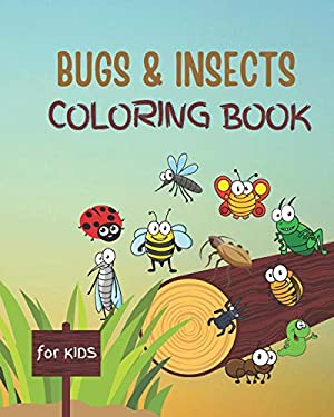 Bugs and Insects Coloring Book for Kids: and Toddlers Ages 3-8 With ...
