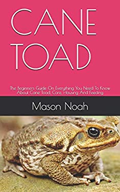 Cane Toad : The Beginners Guide on Everything You Need to Know about ...