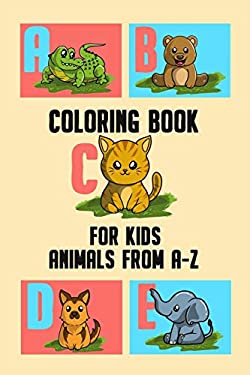 Coloring Book for Kids Animals from A-Z: Animal Coloring Book from A-Z ...