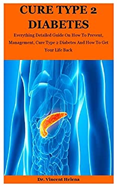 Cure Type 2 Diabetes : Everything Detailed Guide on How to Prevent ...