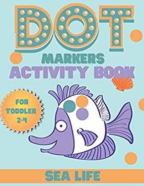 DOT markers activity book sea life: A Sea Life Dab And Dot Art Coloring ...