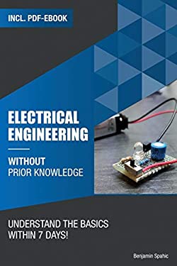 Electrical Engineering Without Prior Knowledge : Understand the Basics Within 7 Days book by ...