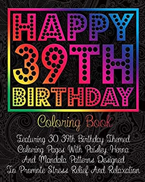 Happy 39th Birthday Coloring Book: Featuring 30 39th Birthday Themed ...