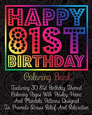 Happy 81st Birthday Coloring Book: Featuring 30 81st Birthday Themed ...