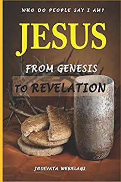 JESUS FROM GENESIS TO REVELATION book: 9798680107485