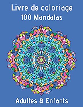 Livre de Coloriage 100 Mandalas Adultes and Enfants : Livre de ...
