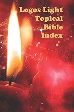 Logos Light Topical Bible Index book by John Rigdon: 9798681774242