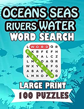 OCEANS SEAS RIVERS WATER WORD SEARCH LARGE PRINT 100 PUZZLES: Teens and ...
