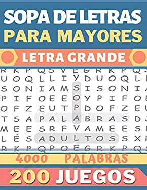 Sopa de Letras para Mayores: Letra Grande | 200 Juegos- 4000 Palabras | pasatiempos para adultos ...