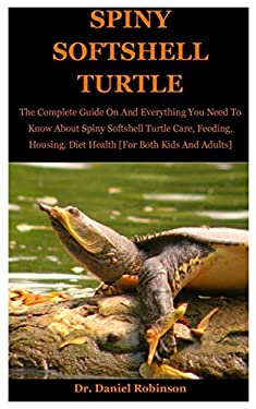 Spiny Softshell Turtle : The Complete Guide on and Everything You Need to Know about Spiny ...