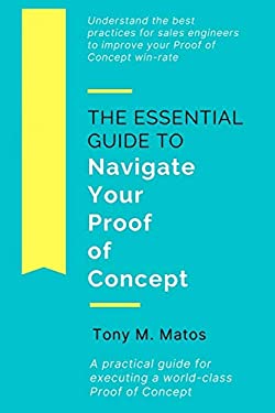 The Essential Guide to Navigate Your Proof of Concept : Understand and ...