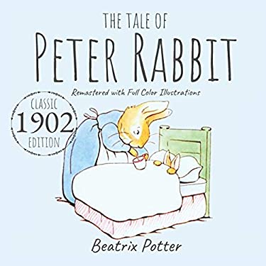 The Tale of Peter Rabbit: Classic 1902 Edition Remastered With Full ...