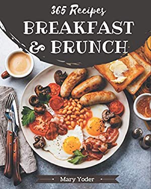 365 Breakfast and Brunch Recipes: Best-ever Breakfast and Brunch ...