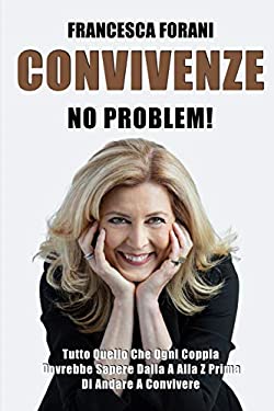 Convivenze No Problem!: Tutto Quello Che Ogni Coppia Dovrebbe Sapere ...