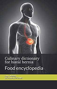 Culinary Dictionary for Hiatal Hernia : Food Encyclopedia book ...