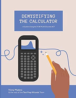 Demystifying the Calculator: A Guide to Using the TI-84 PLUS CE on the ...