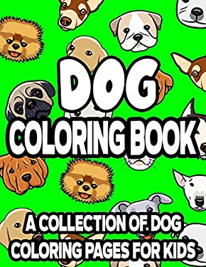 Dog Coloring Book A Collection Of Dog Coloring Pages For Kids: Adorable ...