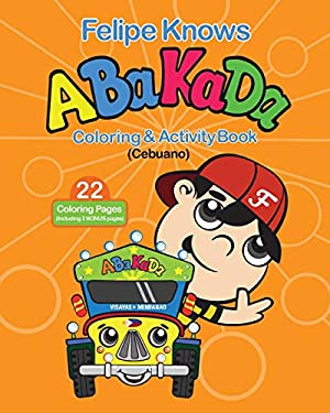 Felipe Knows Abakada Cebuano Coloring and Activity Book : Filipino ...