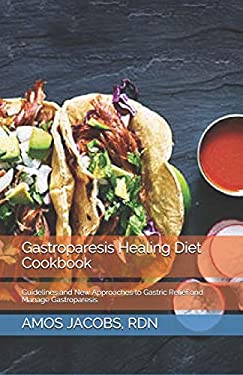Gastroparesis Healing Diet Cookbook: Guidelines and New Approaches to ...