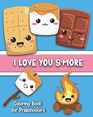 I Love You S'More Coloring Book for Preschoolers: Cute S'more-Themed ...
