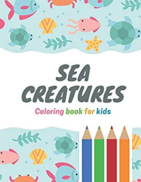 Sea Creatures : Coloring Book for Kids, Toddlers Ages 4-8, Ocean ...