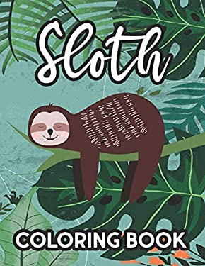 Sloth Coloring Book: Awesome Sloth Illustrations And Designs To Color ...