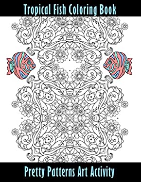 Tropical Fish Coloring Book Pretty Patterns Art Activity : Gorgeous ...