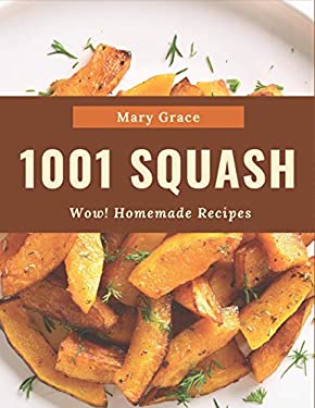 Wow! 1001 Homemade Squash Recipes: Home Cooking Made Easy with Homemade ...