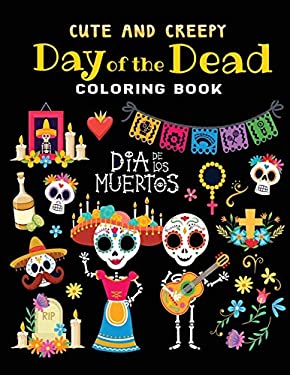 Cute Ands Creepy Day of the Dead Coloring Book : Dia de Los Muertos ...