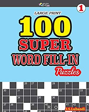 100 SUPER WORD FILL-IN Puzzles | LARGE PRINT book by J S Lubandi, Jaja ...
