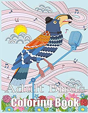 Adult Birds Coloring Book: An Adult Coloring Book with 50 Relaxing ...