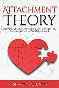 Attachment Theory : Understanding the Theory of Relationship Styles to ...