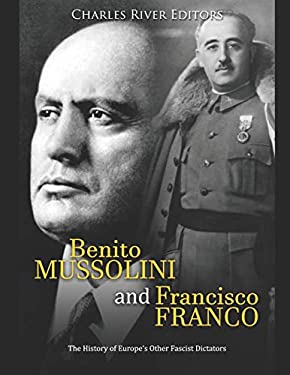 Benito Mussolini and Francisco Franco: The History of Europe’s Other ...