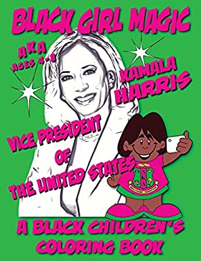 Black Girl Magic - Kamala Harris AKA Coloring Book - Ages 4-8: Alpha ...
