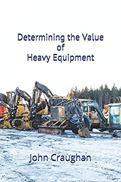 Determining the Value of Heavy Equipment book by John Craughan ...