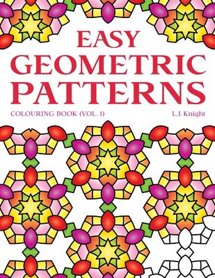 Easy Geometric Patterns Colouring Book (Volume 1) : 50 Fun and Relaxing ...