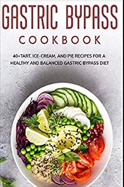Gastric Bypass Cookbook : 40+Tart, Ice-Cream, and Pie Recipes for a ...