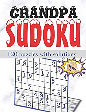 Grandpa Sudoku :12o Puzzles with Solutions : 120 Extremely Easy, Medium ...