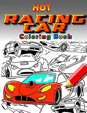 Hot Racing Cars: The Fastest Coloring Book In The World. Over 30 Unique ...