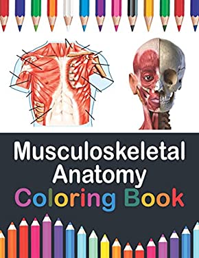 Musculoskeletal Anatomy Coloring Book : Human Body and Human Anatomy ...