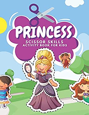 Princess Scissor Skills Activity Book For Kids: Fun Coloring And ...
