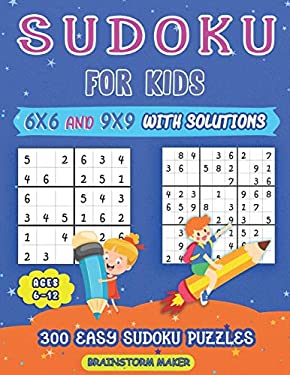 Sudoku for Kids Ages 6-12 : 300 Easy Sudoku Puzzles for Kids 6x6 and ...