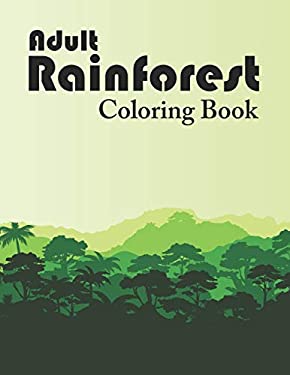 Adult Rainforest Coloring Book: Exotic Rain Forest Scenes to Color ...