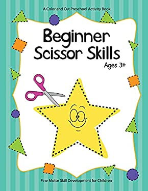 Beginner Scissor Skills: A Preschool Activity Book for Motor Skill ...