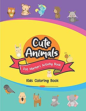 Cute Animals Dot Markers Activity Book, Kids Coloring Book: Easy Guided ...