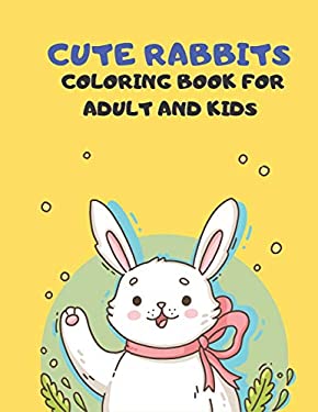 Cute Rabbits Coloring Book for adult and Kids: This Easy Fun Bunny ...
