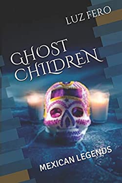 Ghost Children : Mexican Legends book: 9798717928649
